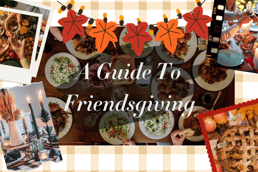 The College Student's Guide To Hosting Friendsgiving