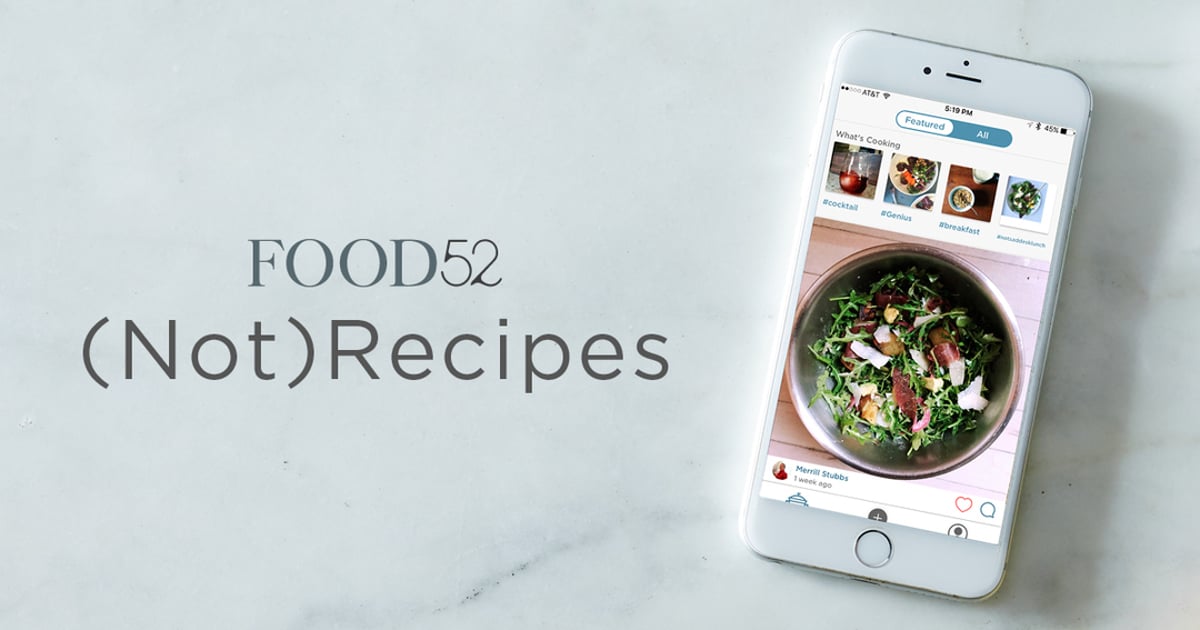 Why You Need to Check Out the (Not)Recipes App by Food52